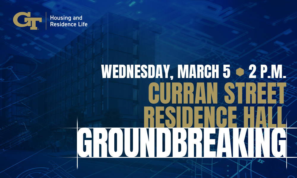 Curran Street Residence Hall Groundbreaking - Georgia Tech: Student Housing